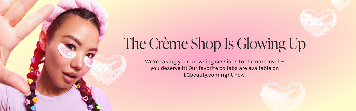 The Crème Shop® Official Site | Now Exclusively on LGbeauty.com